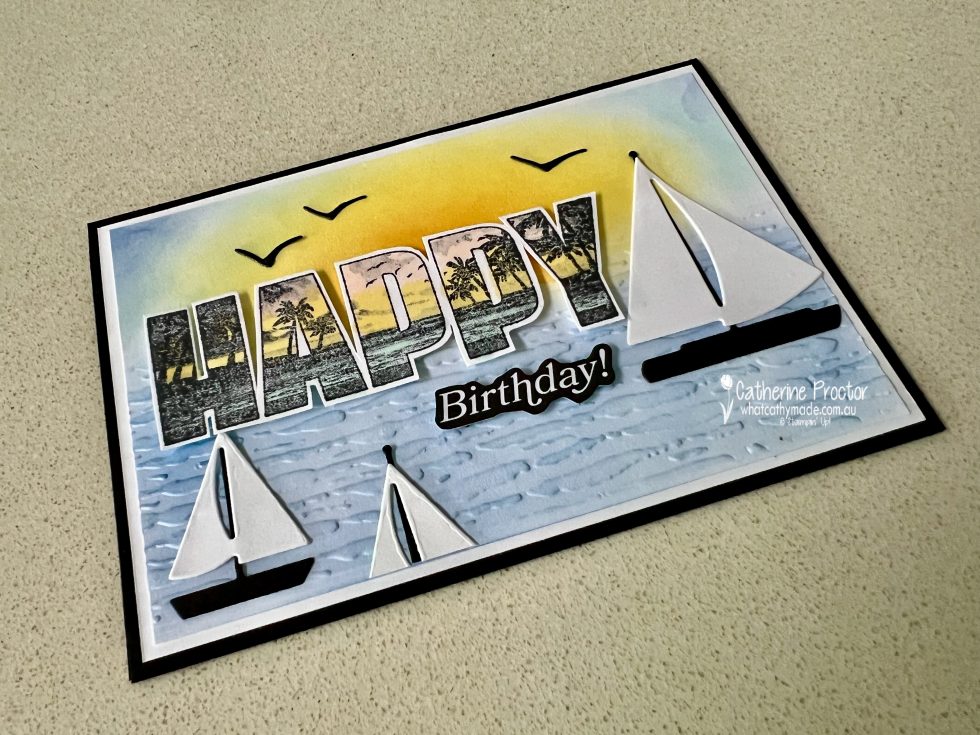 Sunrise Sailing & Happy Place Birthday Card - What Cathy Made